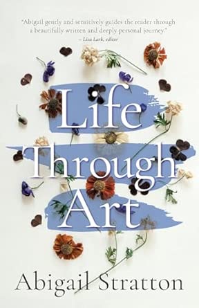 Life Through Art: Revive creative freedom, heal from trauma and embody ...
