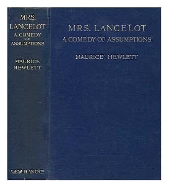 Mrs. Lancelot; a Comedy of Assumptions, by Maurice Hewlett; Illustrated ...