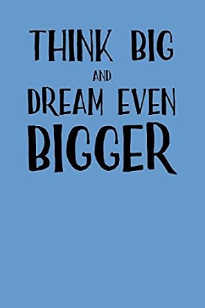 Amazon.com: Think Big and Dream Even Bigger: Blank Lined Journal ...