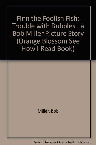 Finn, the Foolish Fish: Trouble With Bubbles : A Bob Miller Picture ...