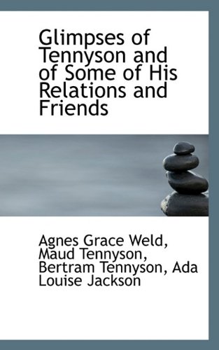Glimpses of Tennyson and of Some of His Relations and Friends: Grace ...