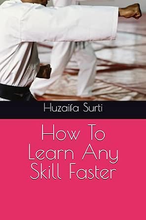 How To Learn Any Skill Faster : Surti, Huzaifa: Amazon.com.au: Books