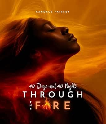 Through the Fire: 40 Days and 40 Nights eBook : Fairley, Candace M ...