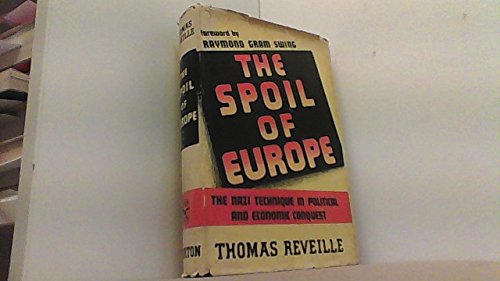 The spoil of Europe;: The Nazi technique in political and economic ...