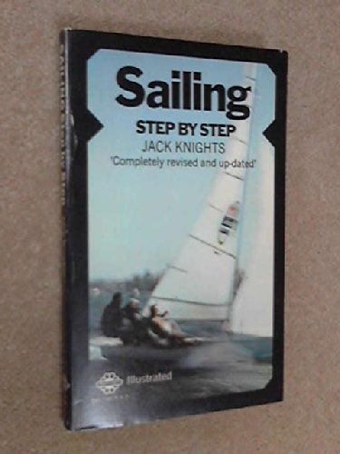 Sailing Step by Step: Jack Knights: 9780583196758: Amazon.com: Books