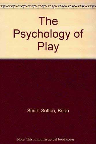The Psychology of Play: Smith-Sutton, Brian: 9780405079306: Amazon.com ...