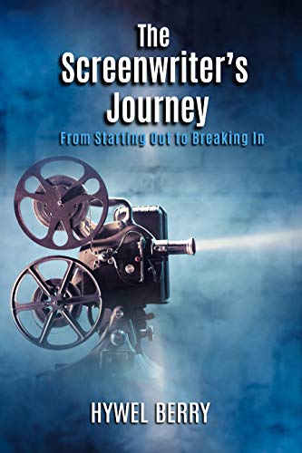 The Screenwriter's Journey: From Starting Out to Breaking In - Kindle ...