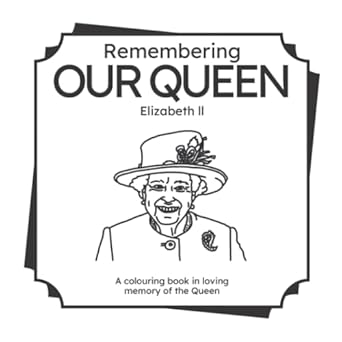 Remembering Our Queen Elizabeth II: A Colouring Book In The Memory Of ...