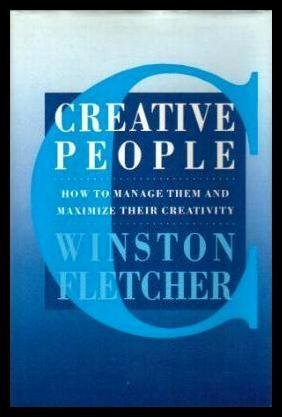 Creative People: How to Manage Them and Maximize Their Creativity ...