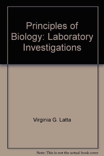 Principles of Biology: Laboratory Investigations: Virginia G. Latta ...