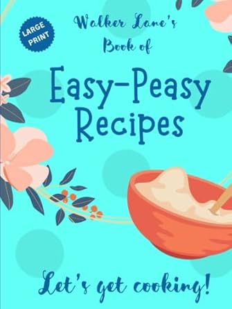 Walker Lane's Book of Easy-Peasy Recipes: Lane, Walker: 9798375945255 ...