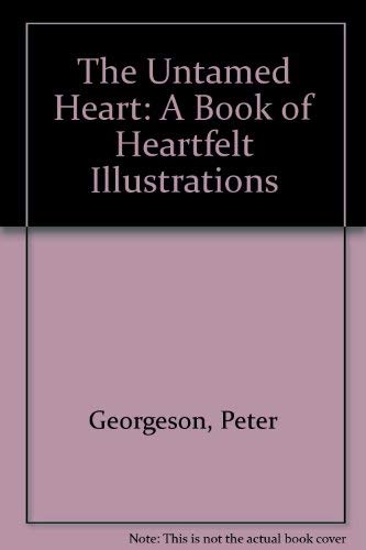 The Untamed Heart: A Book of Heartfelt Illustrations: Georgeson, Peter ...