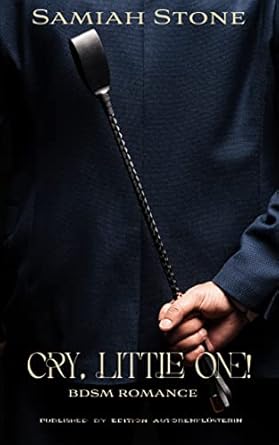 Cry, little One: BDSM ROMANCE (Cry for me! 1) eBook : Stone, Samiah ...