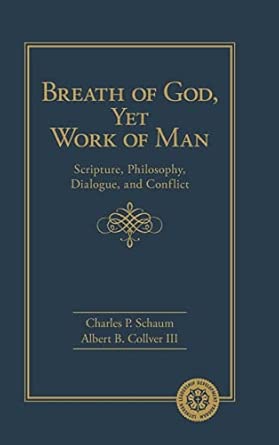 Breath of God, Yet Work of Man: Scripture, Philosophy, Dialogue, and ...