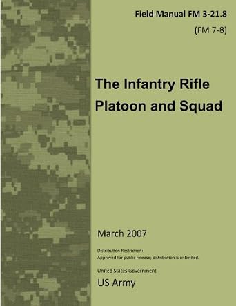 Field Manual FM 3-21.8 (FM 7-8) The Infantry Rifle Platoon and Squad ...