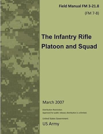 Field Manual FM 3-21.8 (FM 7-8) The Infantry Rifle Platoon and Squad ...