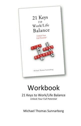 21 Keys to Work/Life Balance Workbook: Sunnarborg, Michael Thomas ...