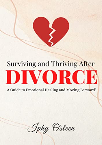Surviving and Thriving After Divorce: A Guide to Emotional Healing and ...