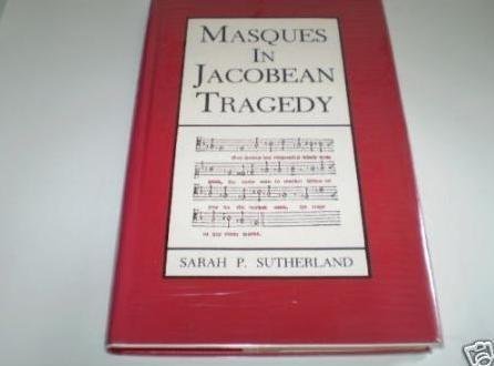 Masques in Jacobean Tragedy (Ams Studies in the Renaissance ...
