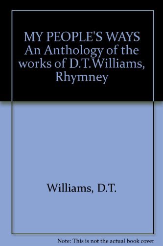 My people's ways: an anthology of the works of D.T. Williams, Rhymney ...