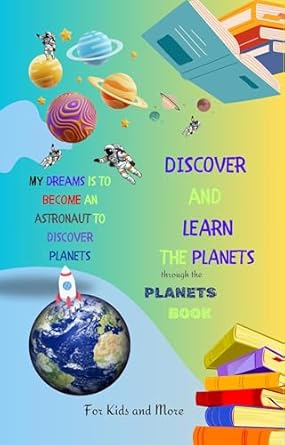 Discover And Learn Planets Through The Planets Book: For Kids And More ...