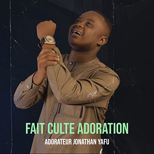 Play Fait Culte Adoration by Adorateur Jonathan Yafu on Amazon Music ...