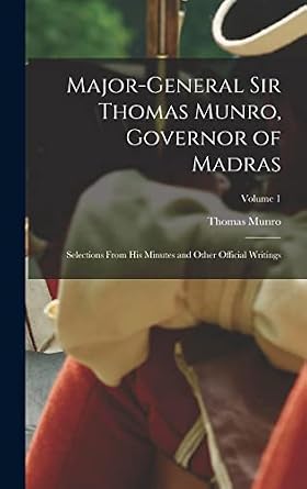 Buy Major-General Sir Thomas Munro, Governor of Madras: Selections From ...