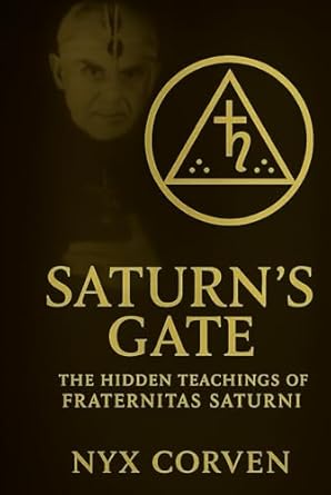 Saturn's Gate: The Hidden Teachings of Fraternitas Saturni, Luciferian ...