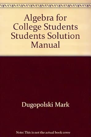 Algebra for College Students Students Solution Manual: Dugopolski, Mark ...