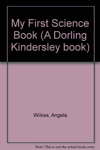 Amazon | My First Science Book (A Dorling Kindersley book) | Wilkes ...