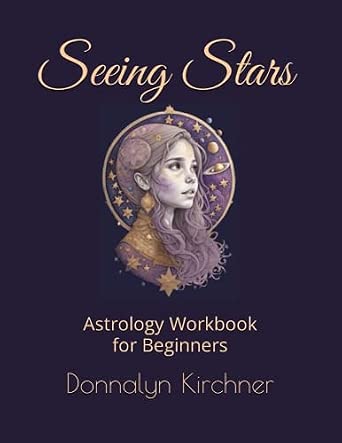 Seeing Stars: Astrology Workbook for Beginners: Kirchner, Donnalyn ...