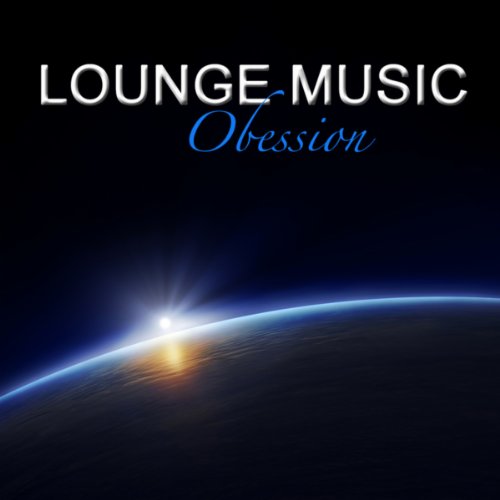 Amazon.co.jp: Lounge Music Obsession : Lounge Music Nation: デジタルミュージック