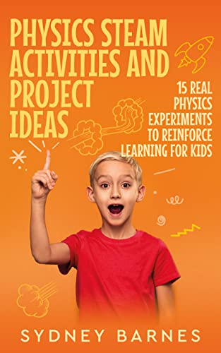 Physics Steam Activities and Project Ideas: 15 Real Physics Experiments ...