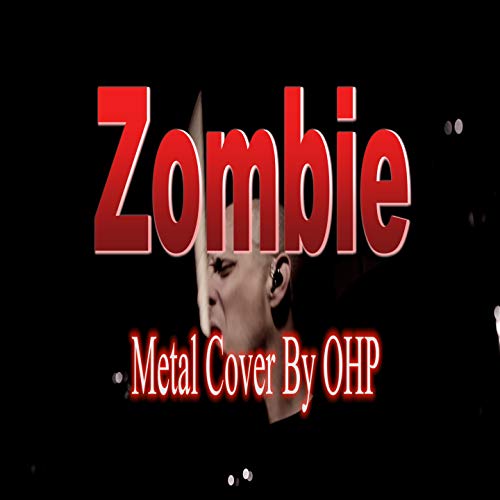 Zombie (Metal Cover) by Ohp on Amazon Music - Amazon.com