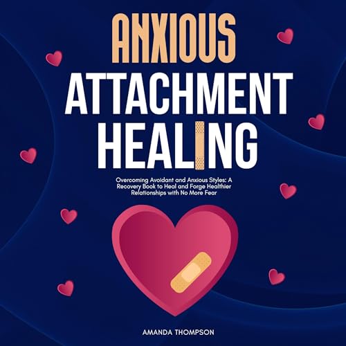Amazon.com: Anxious Attachment Healing: Overcoming Avoidant and Anxious ...