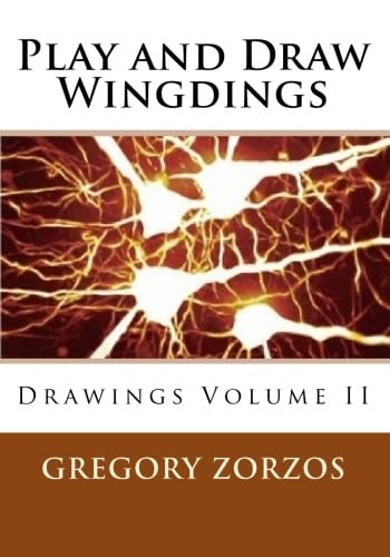 Play and Draw Wingdings: Drawings Volume II: Zorzos, Gregory ...