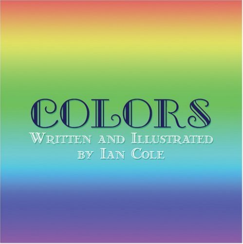 Colors: Cole, Ian: 9781606102732: Amazon.com: Books