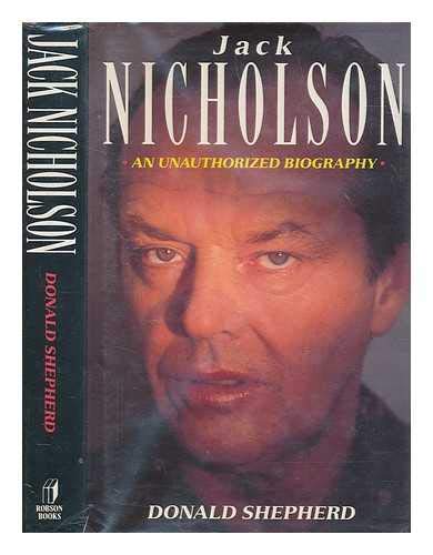 Jack Nicholson: An Unauthorized Biography: Shepherd, Donald ...
