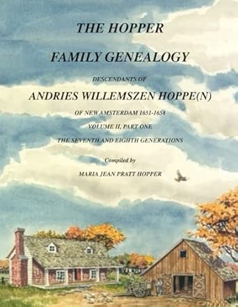 THE HOPPER FAMILY GENEALOGY: DESCENDANTS OF ANDRIES WILLEMSZEN HOPPE(N ...