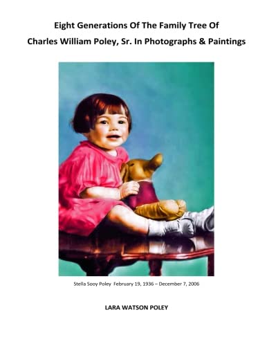 Eight Generations Of The Family Tree Of Charles William Poley, Sr. In ...