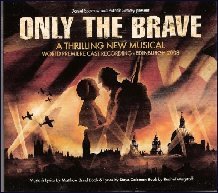 Only The Brave - World Premiere Cast Recording: Gerard Bentall, Laura ...