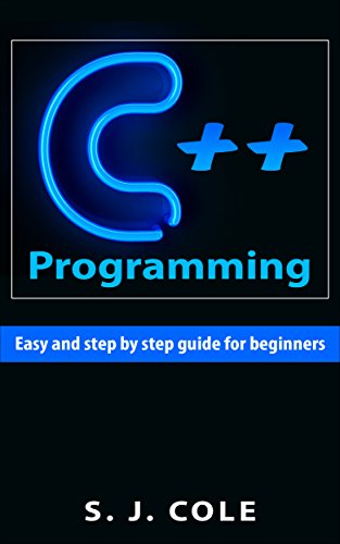 C++ Programming: Easy and step by step guide for beginners: (C++, C ...