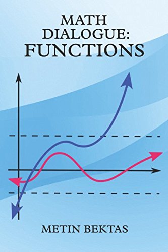 Math Dialogue: Functions: Bektas, Metin: 9781520871769: Amazon.com: Books
