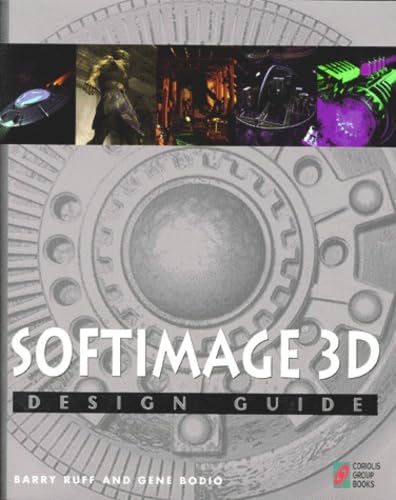 Softimage Design Guide: Everything You Need to Master 3D Modeling and ...