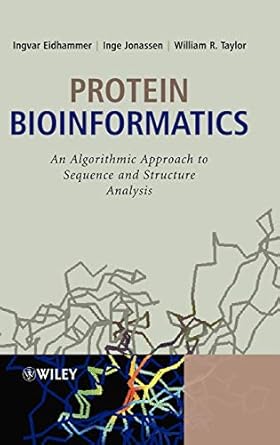 Protein Bioinformatics: An Algorithmic Approach to Sequence and Structure Analysis: Eidhammer ...