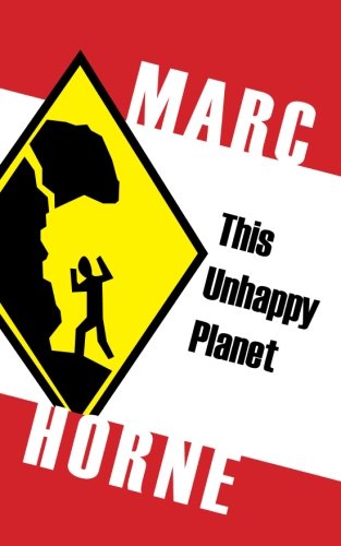 This Unhappy Planet: Horne, Marc: 9781452804026: Amazon.com: Books