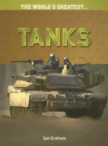 Tanks (The World's Greatest...): Graham, Ian: 9781410920942: Amazon.com ...