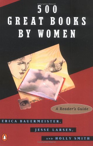 500 Great Books by Women: A Reader's Guide: Bauermeister, Erica, Larsen ...