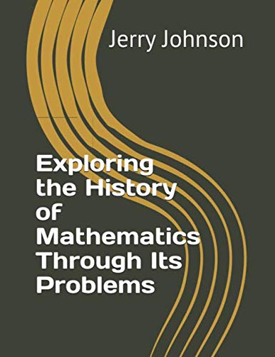 Exploring the History of Mathematics Through Its Problems: Johnson ...