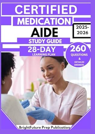 CERTIFIED MEDICATION AIDE STUDY GUIDE 2025-2026: 260 Practice Questions ...